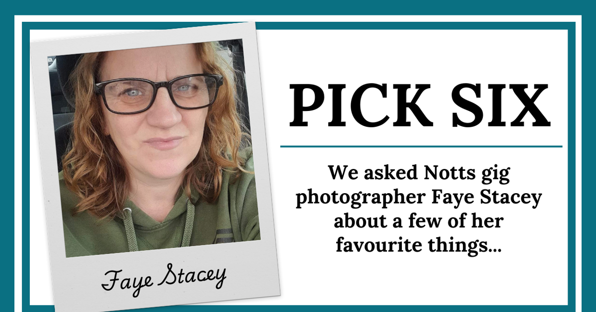 Pick Six: gig photographer Faye Stacey - Nottingham Culture