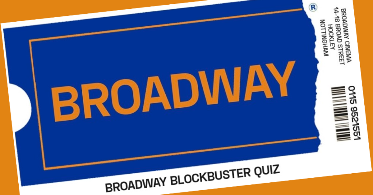 The Broadway Blockbuster Quiz - Leftlion - Nottingham Culture