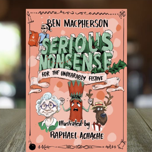 Book Review: Ben Macpherson's 'Serious Nonsense for the Unbearably Festive' - Nottingham Culture
