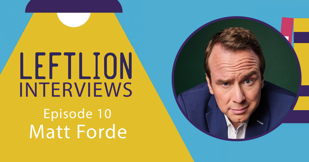 LeftLion Interviews Podcast #10: Comedian Matt Forde on His Early Life ...