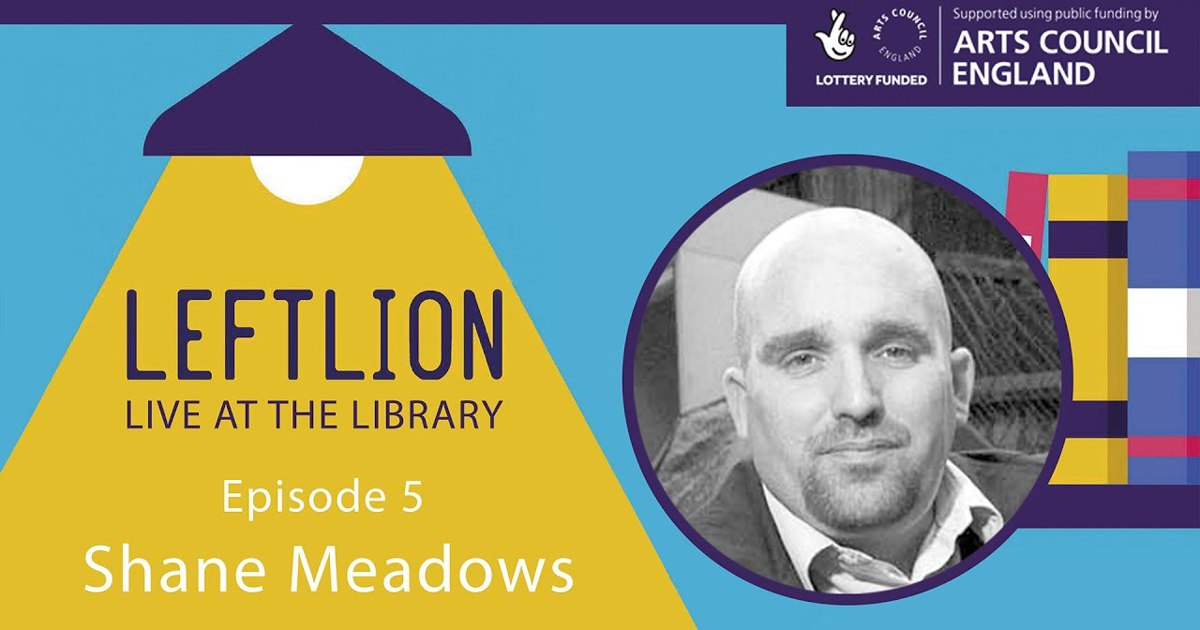 LeftLion Interviews Podcast #5: Shane Meadows on This Is England ...