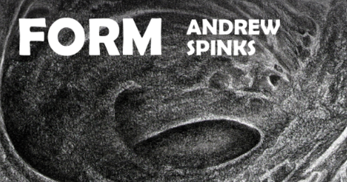 Form: a Solo Exhibition by Andrew Spinks - Leftlion - Nottingham Culture