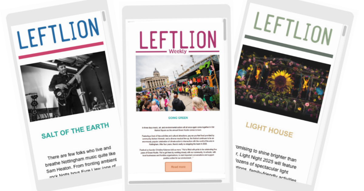 LeftLion Weekly Newsletter - Leftlion - Nottingham Culture