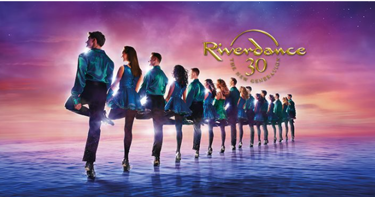 Riverdance - 30 the New Generation - Leftlion - Nottingham Culture