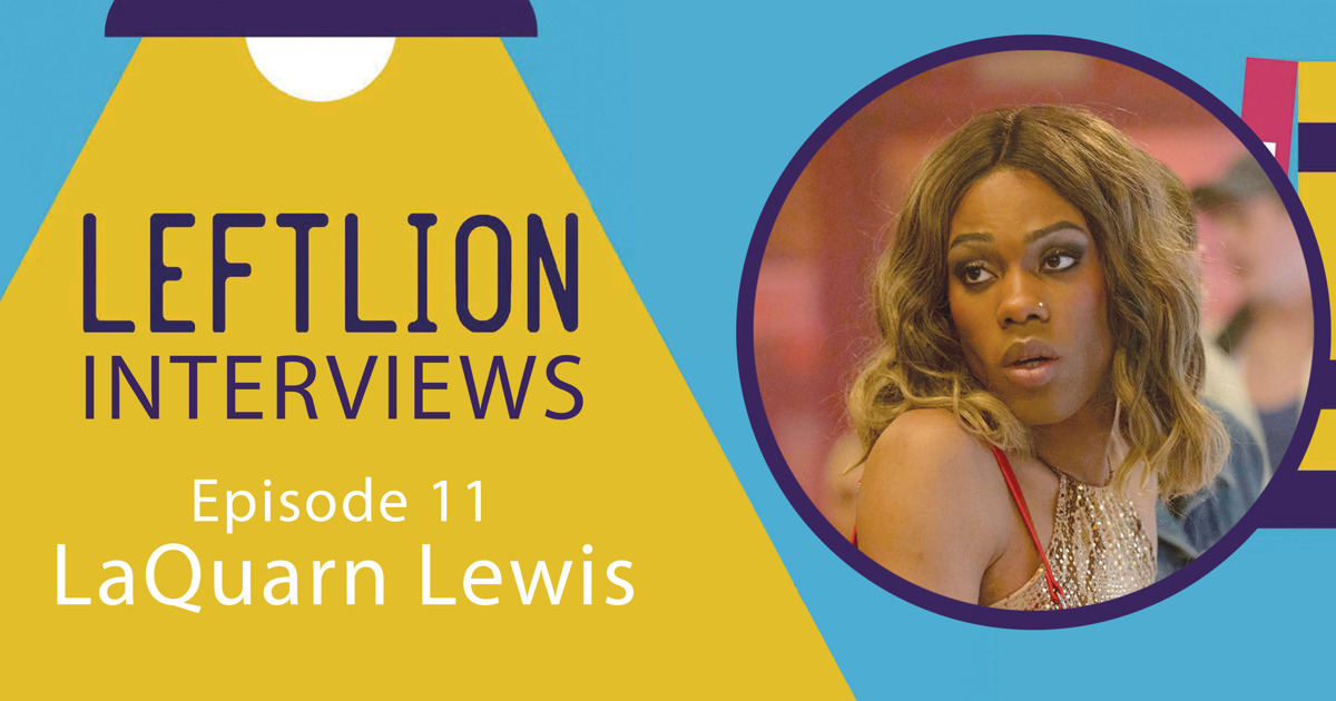LeftLion Interviews Podcast #11 LaQuarn Lewis on BBC mini series What ...